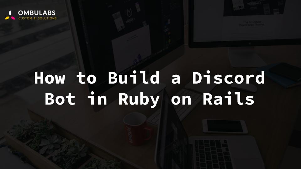 How to Build a Discord Bot in Ruby on Rails